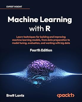 Machine Learning with R: Learn techniques for building and improving ...
