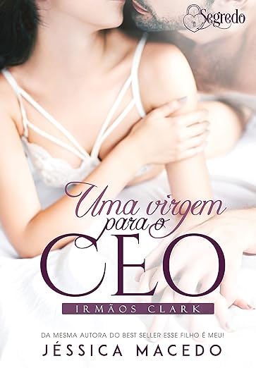 Uma virgem para o CEO (Irmãos Clark Livro 1) eBook : Macedo, Jéssica: Amazon.com.br: Loja Kindle