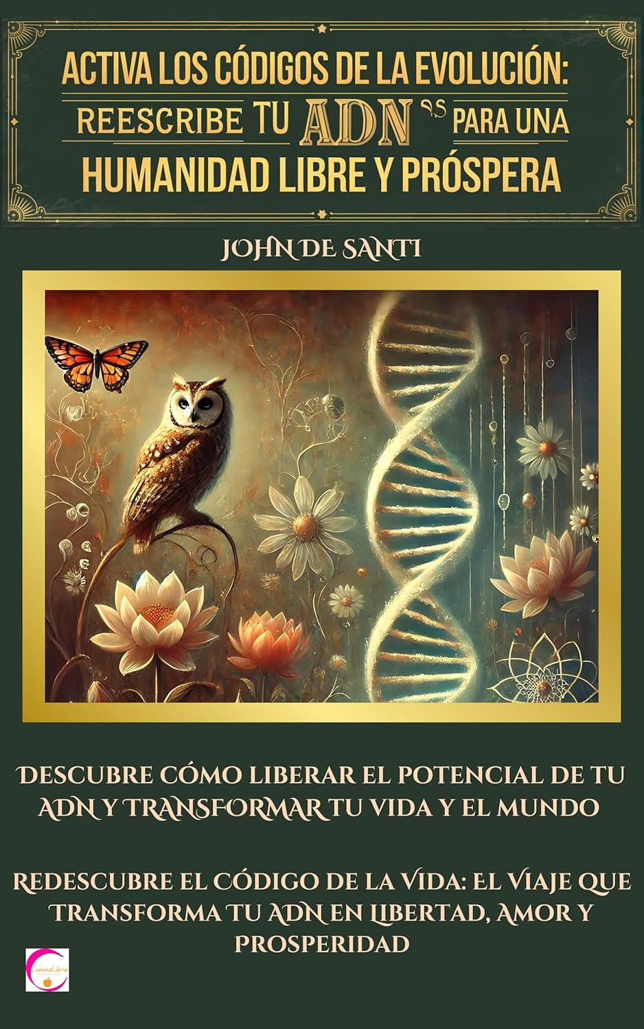 ACTIVA LOS CÓDIGOS DE LA EVOLUCIÓN: REESCRIBE TU ADN PARA UNA HUMANIDAD ...