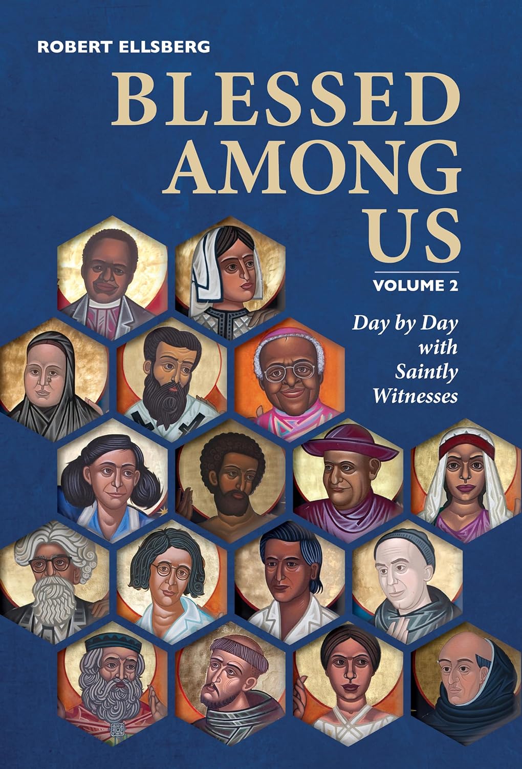 Blessed Among Us: Day by Day with Saintly Witnesses; Volume 2: Ellsberg ...