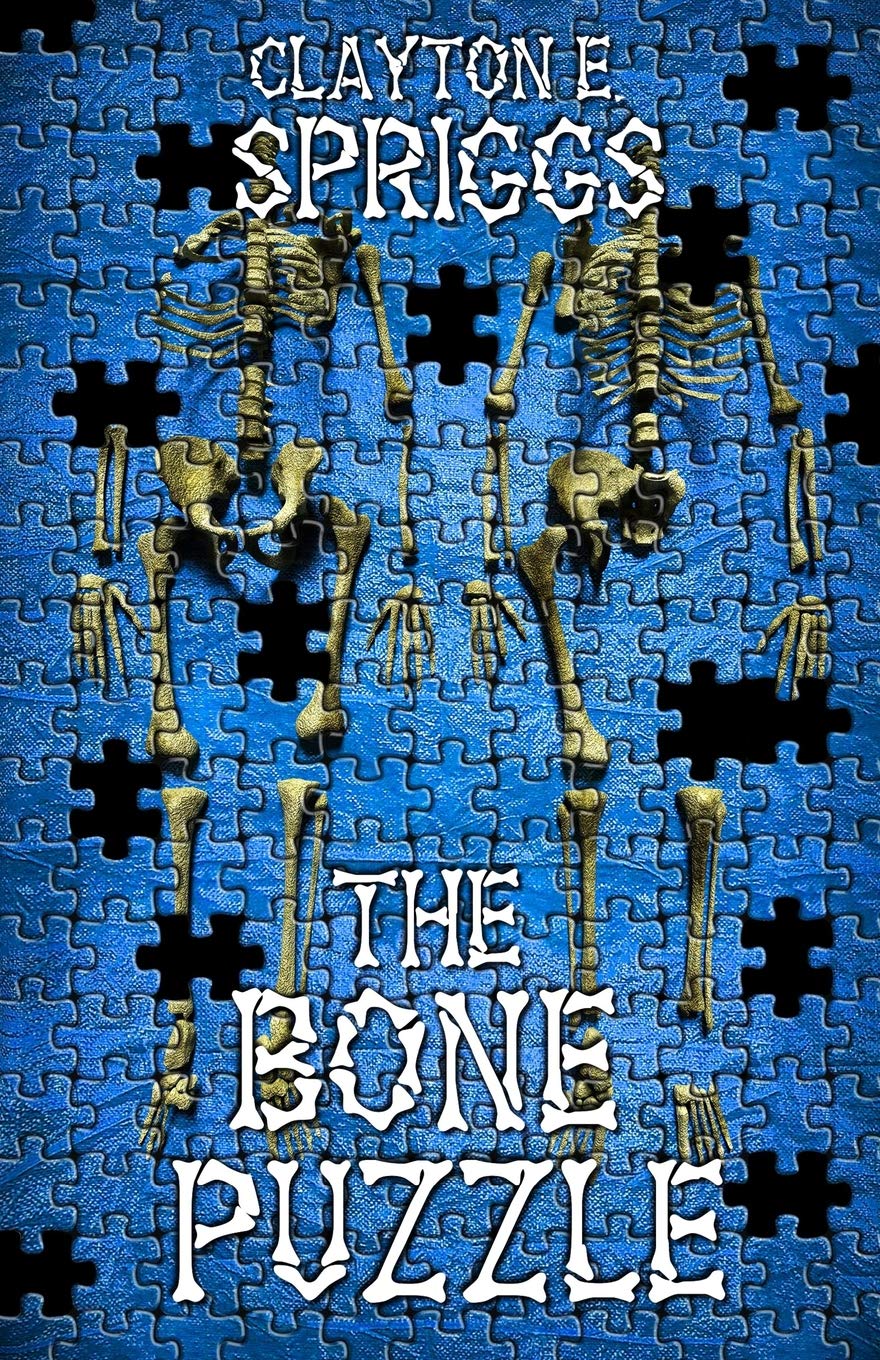 The Bone Puzzle: Spriggs, Clayton E.: 9781945842900: Amazon.com: Books