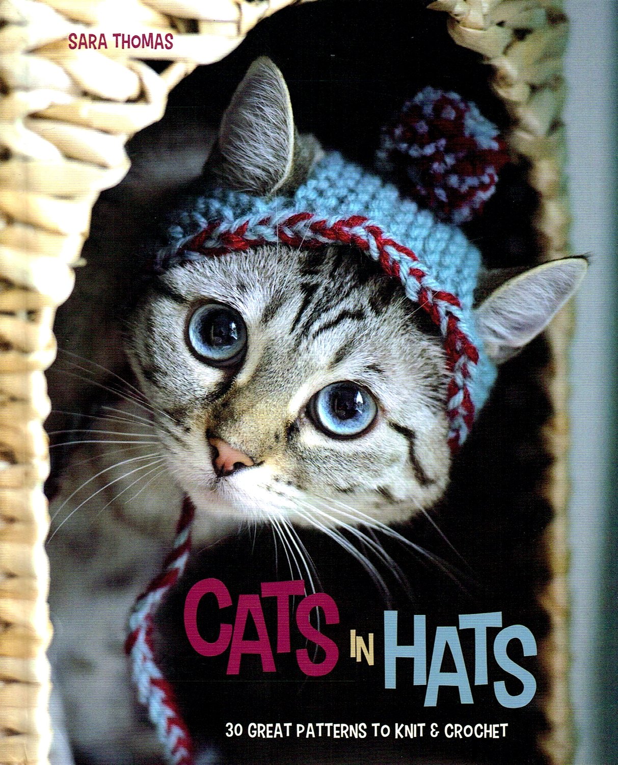 Cats in Hats: 30 Great Patterns to Knit and Crochet: സാറാ തോമസ് | Sara ...