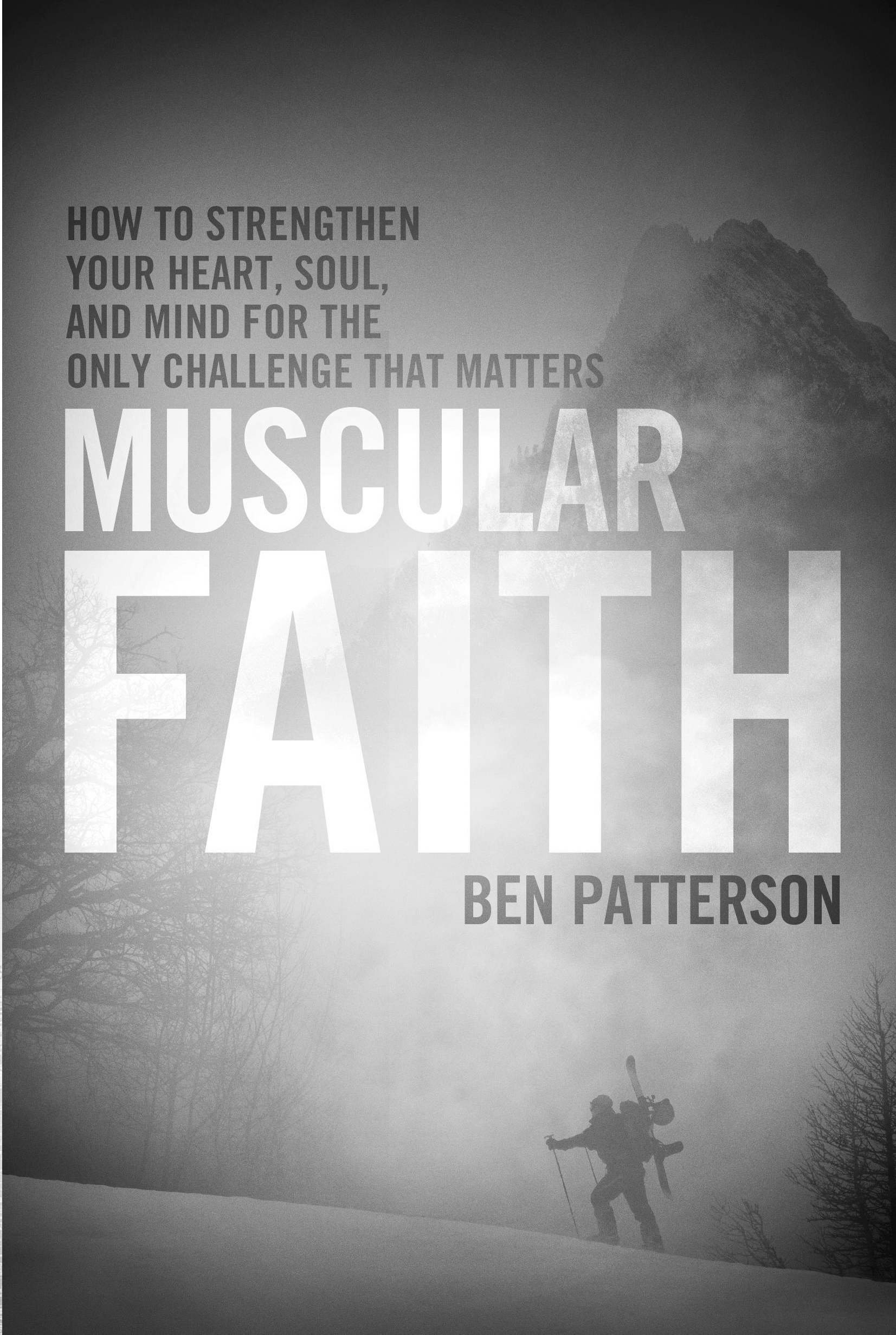 Muscular Faith: How to Strengthen Your Heart, Soul, and Mind for the ...