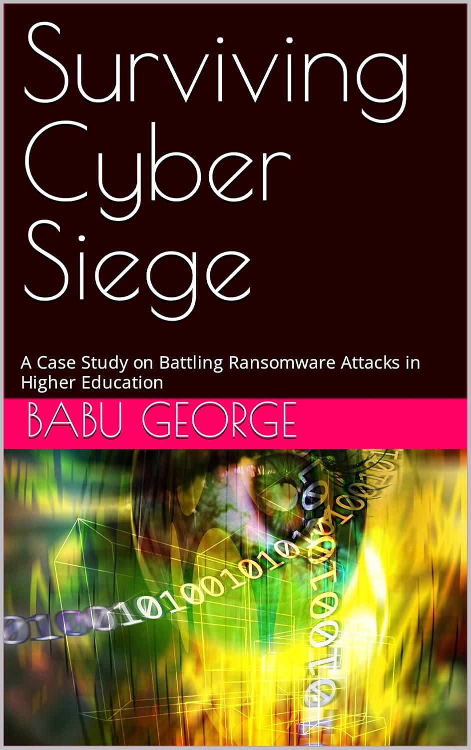 Surviving Cyber Siege: A Case Study on Battling Ransomware Attacks in ...