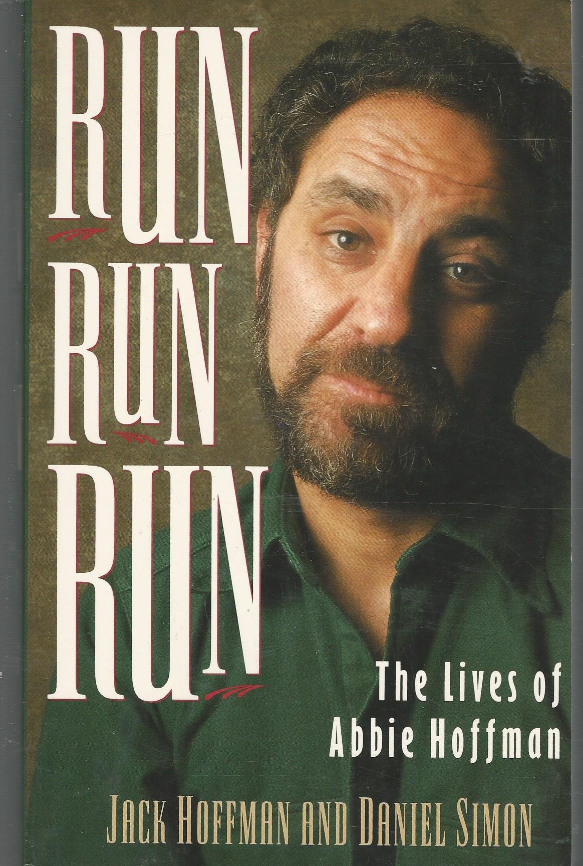Run Run Run: The Lives of Abbie Hoffman: Hoffman, Jack, Simon, Daniel ...
