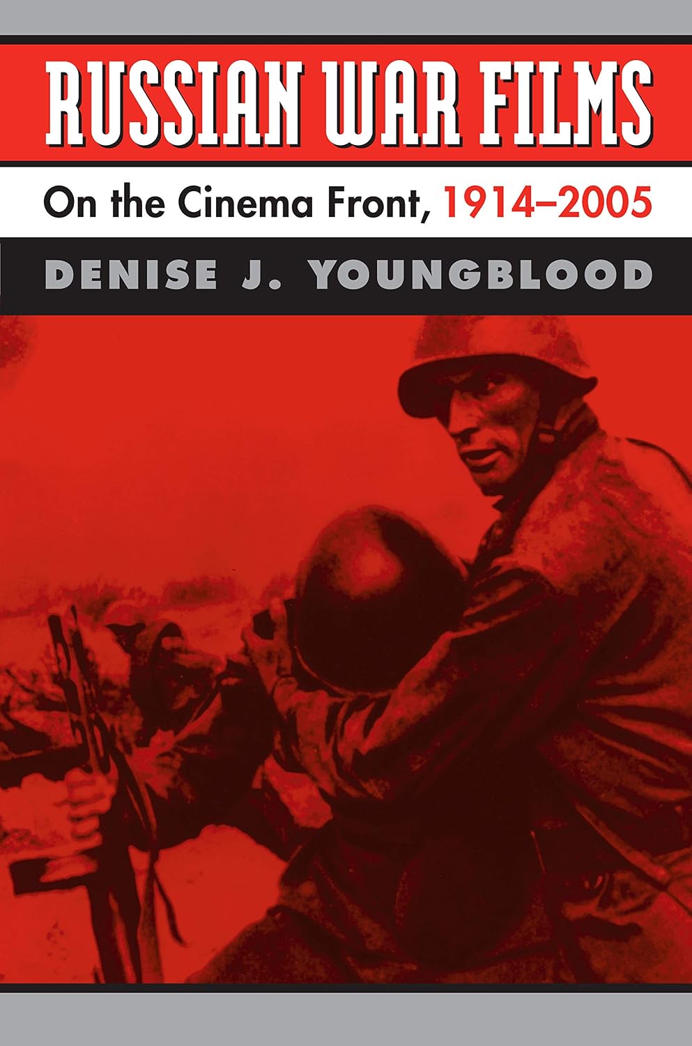 RUSSIAN WAR FILMS: On the Cinema Front, 1914-2005: Youngblood, Denise J ...