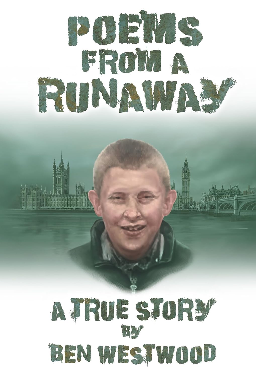 Poems from a runaway: A true story eBook : Westwood, Ben: Amazon.co.uk ...