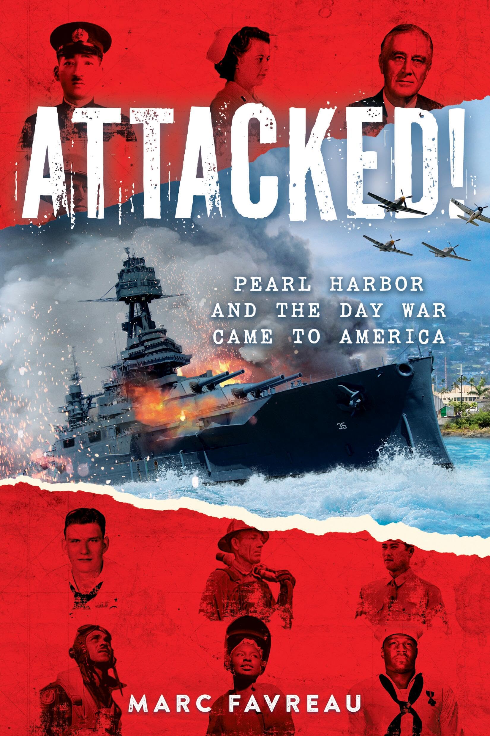 Attacked!: Pearl Harbor and the Day War Came to America: Favreau, Marc ...