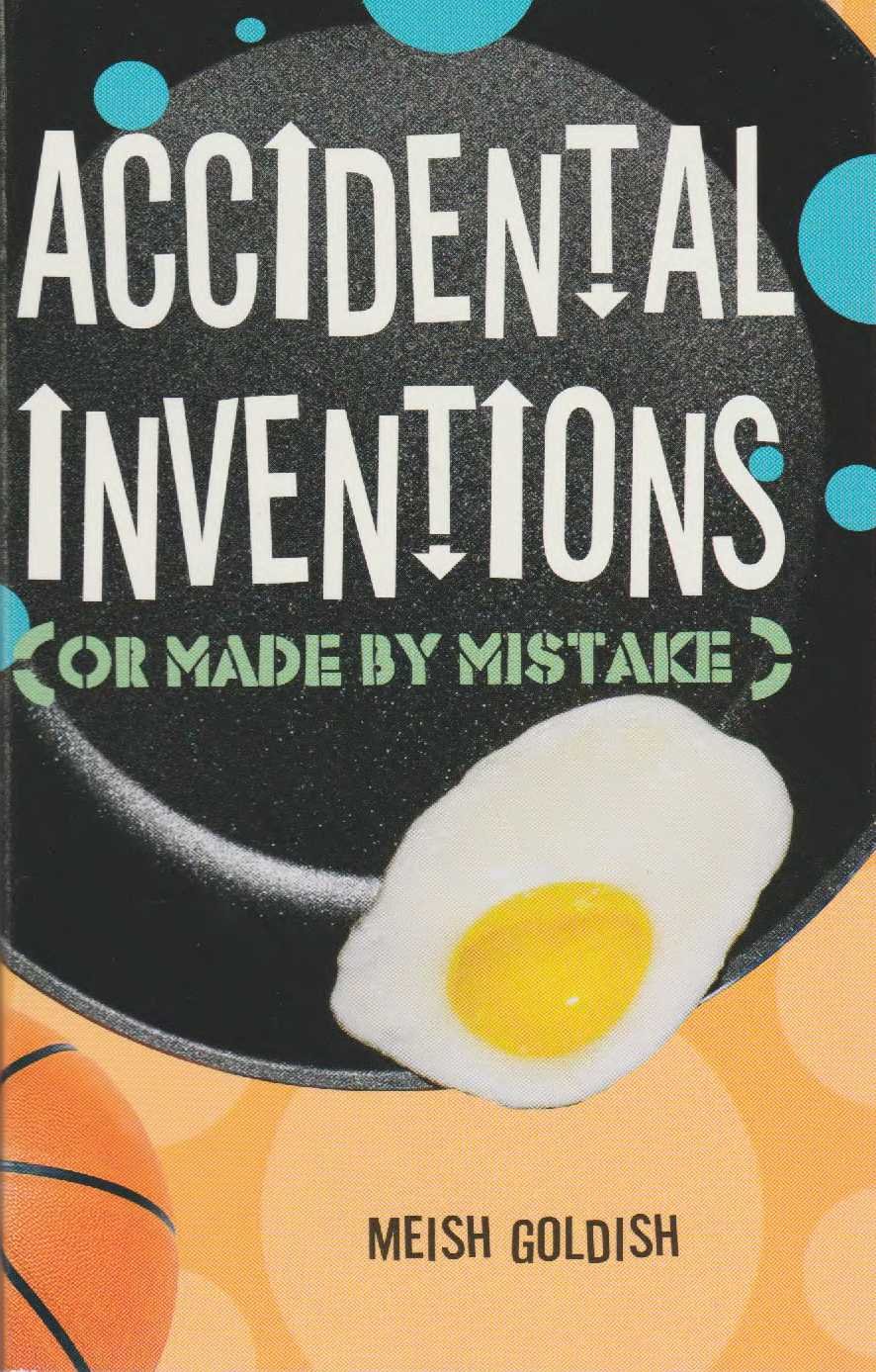 Accidental Inventions (or Made By Mistake): Meish Goldish ...