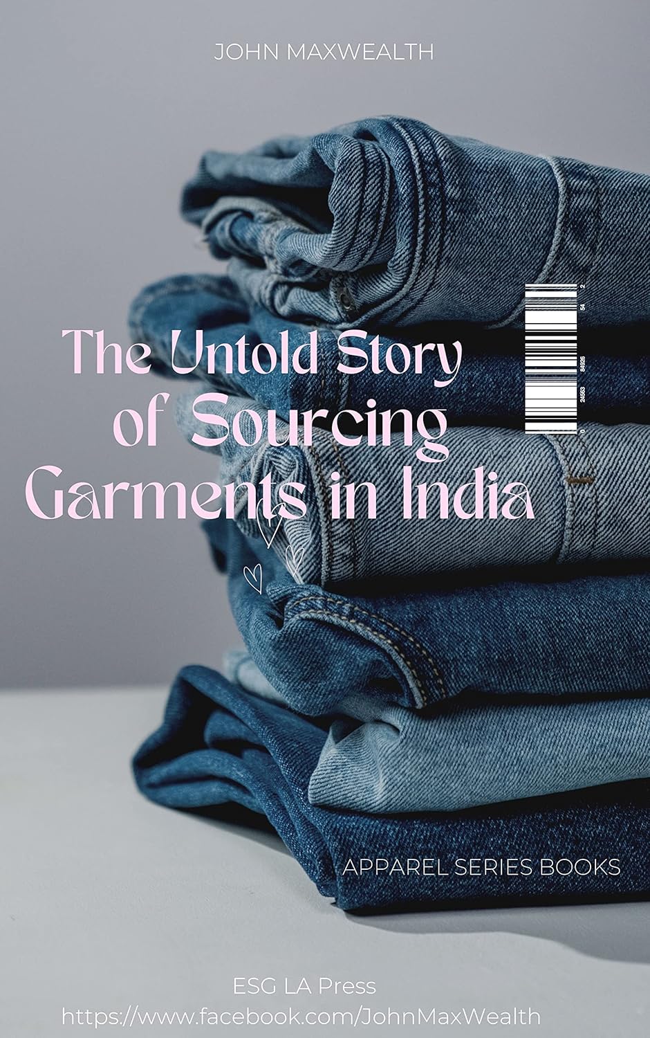 The Untold Story of Sourcing Garments in India (Apparel series books ...