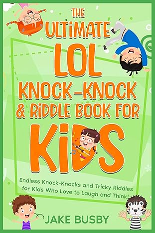 The Ultimate LOL Knock-Knock & Riddle Book for Kids: Endless Knock ...