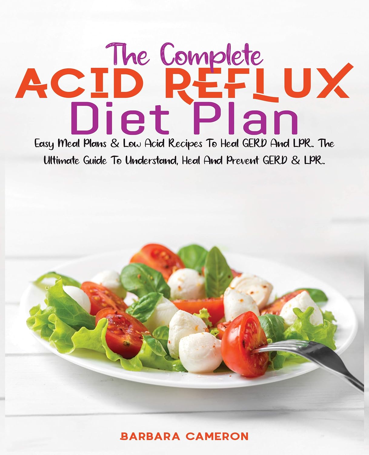 Amazon.com: THE COMPLETE ACID REFLUX DIET PLAN: Easy Meal Plans & Low ...