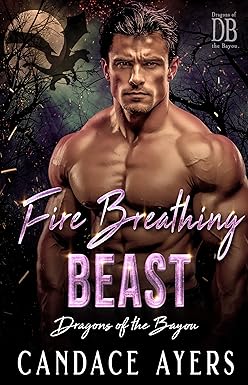 Amazon.com: Fire Breathing Beast: Dragon Shifter Romance (Dragons of the Bayou Book 1) eBook ...