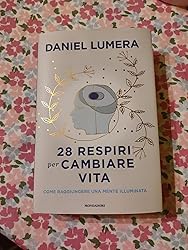 28 respiri per cambiare vita. Come raggiungere una mente illuminata ...