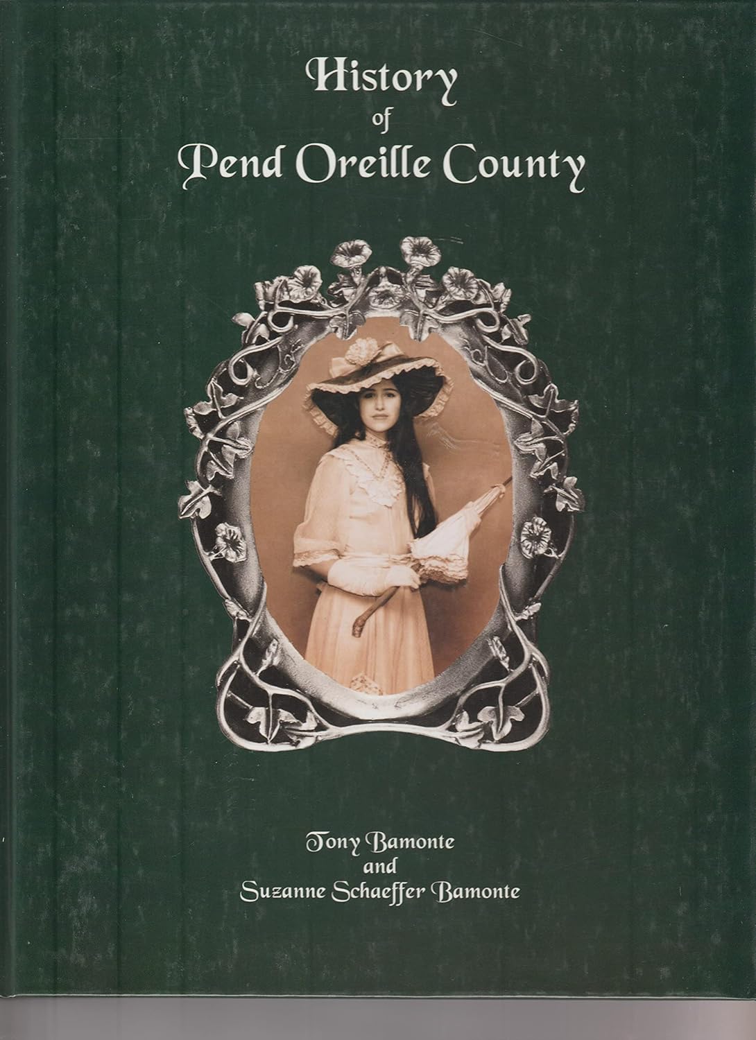 History of Pend Oreille County: Bamonte, Tony: 9780965221917: Amazon ...