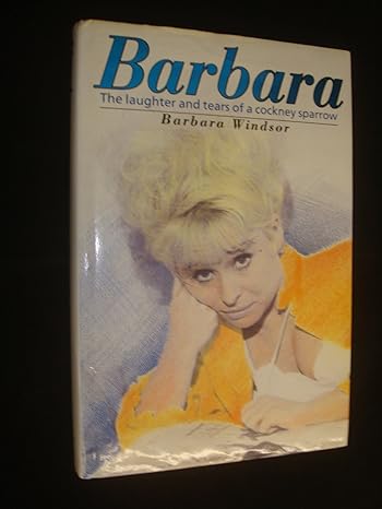 Barbara: The Laughter and Tears of a Cockney Sparrow: BARBARA WINDSOR ...