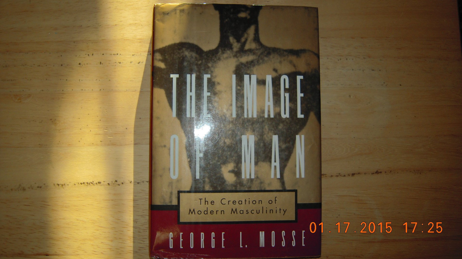 The Image of Man: The Creation of Modern Masculinity (Studies in the ...