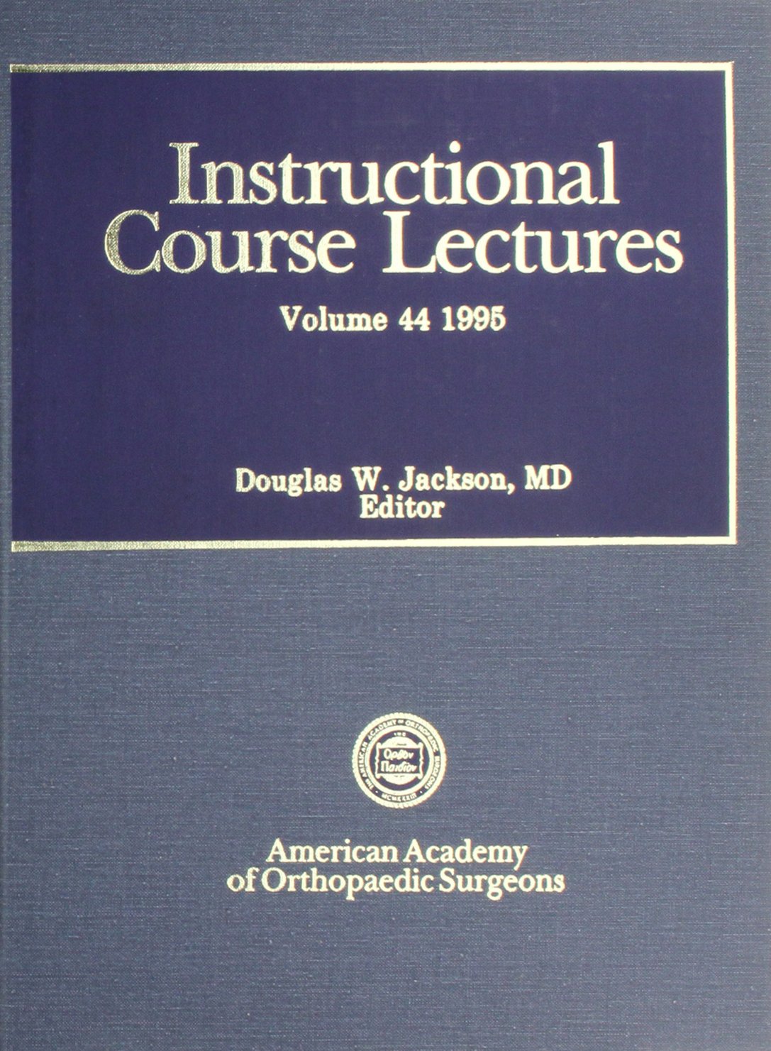 Instructional Course Lectures, Vol. 44, 1995 (AAOS Instructional Course ...