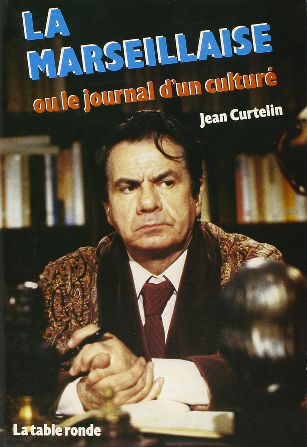 Amazon.com: La Marseillaise ou Le journal d'un culturé: 9782710301288 ...