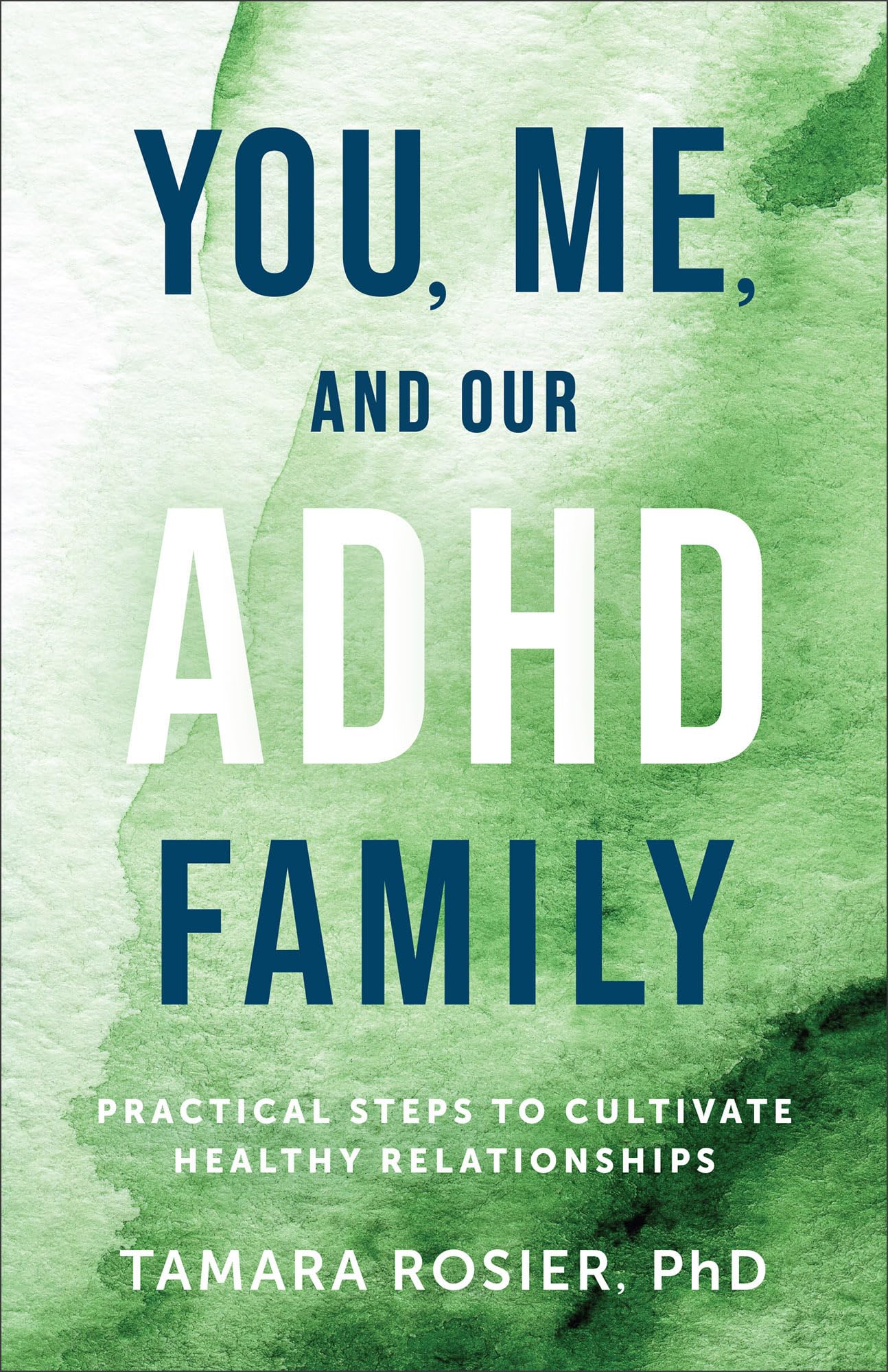You, Me, and Our ADHD Family: Practical Steps to Cultivate Healthy ...