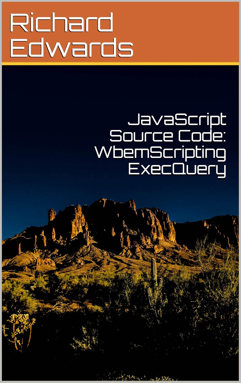 JavaScript Source Code: WbemScripting ExecQuery eBook : Edwards, Richard: Amazon.in: Books