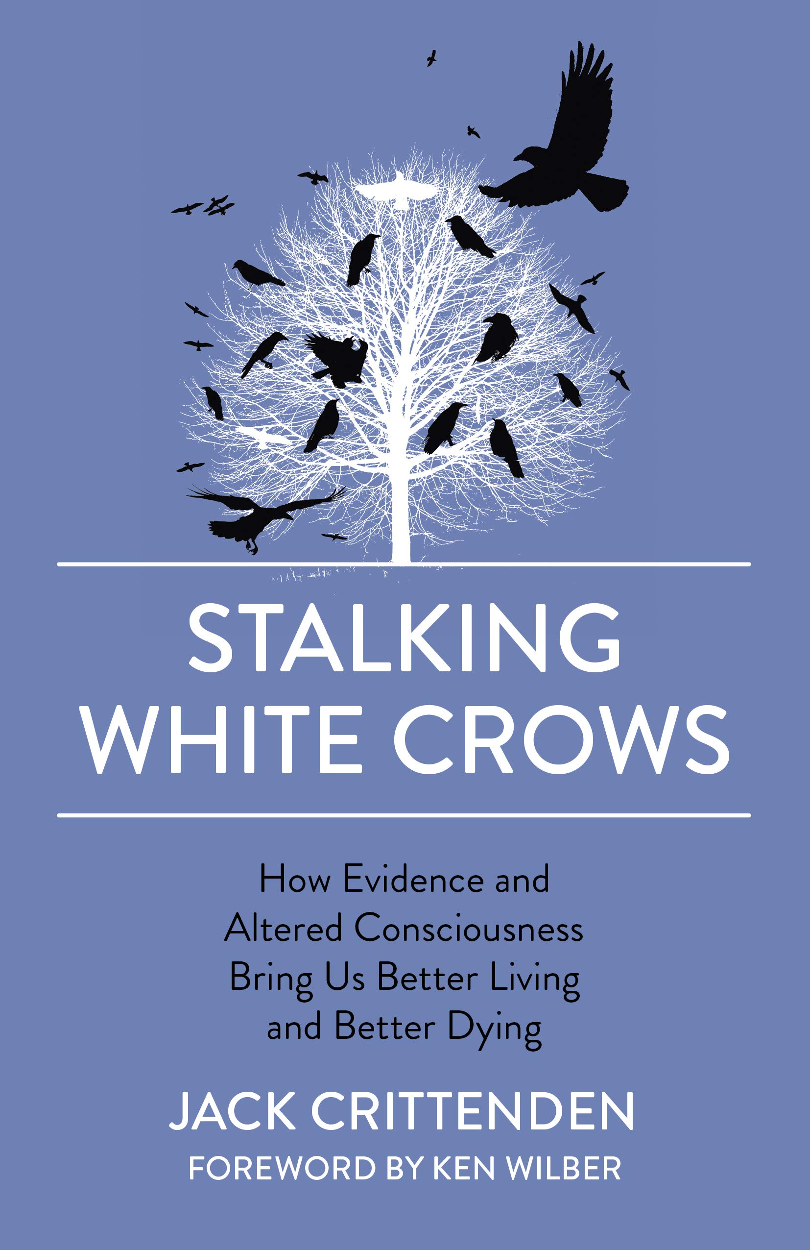 Stalking White Crows: How Evidence and Altered Consciousness Bring Us ...