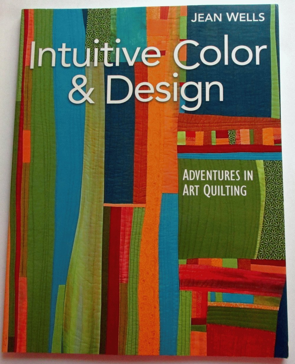 Intuitive Color & Design: Adventures in Art Quilting: Amazon.co.uk ...