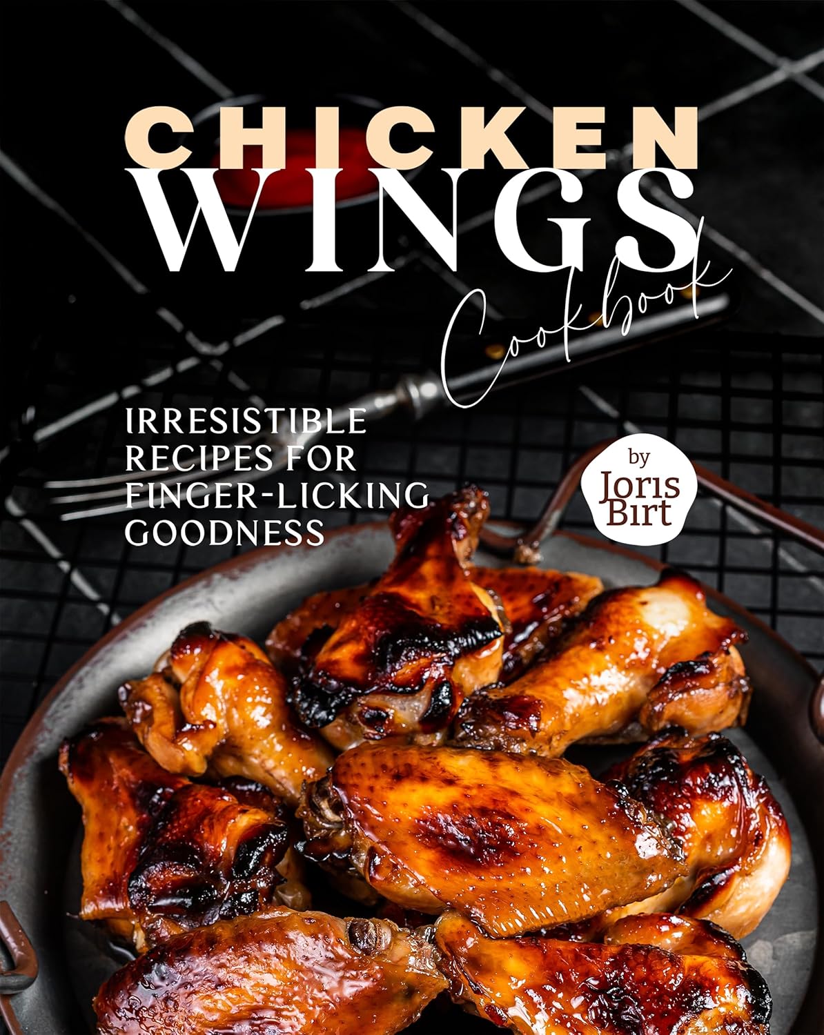 Amazon.com: Chicken Wings Cookbook: Irresistible Recipes for Finger ...