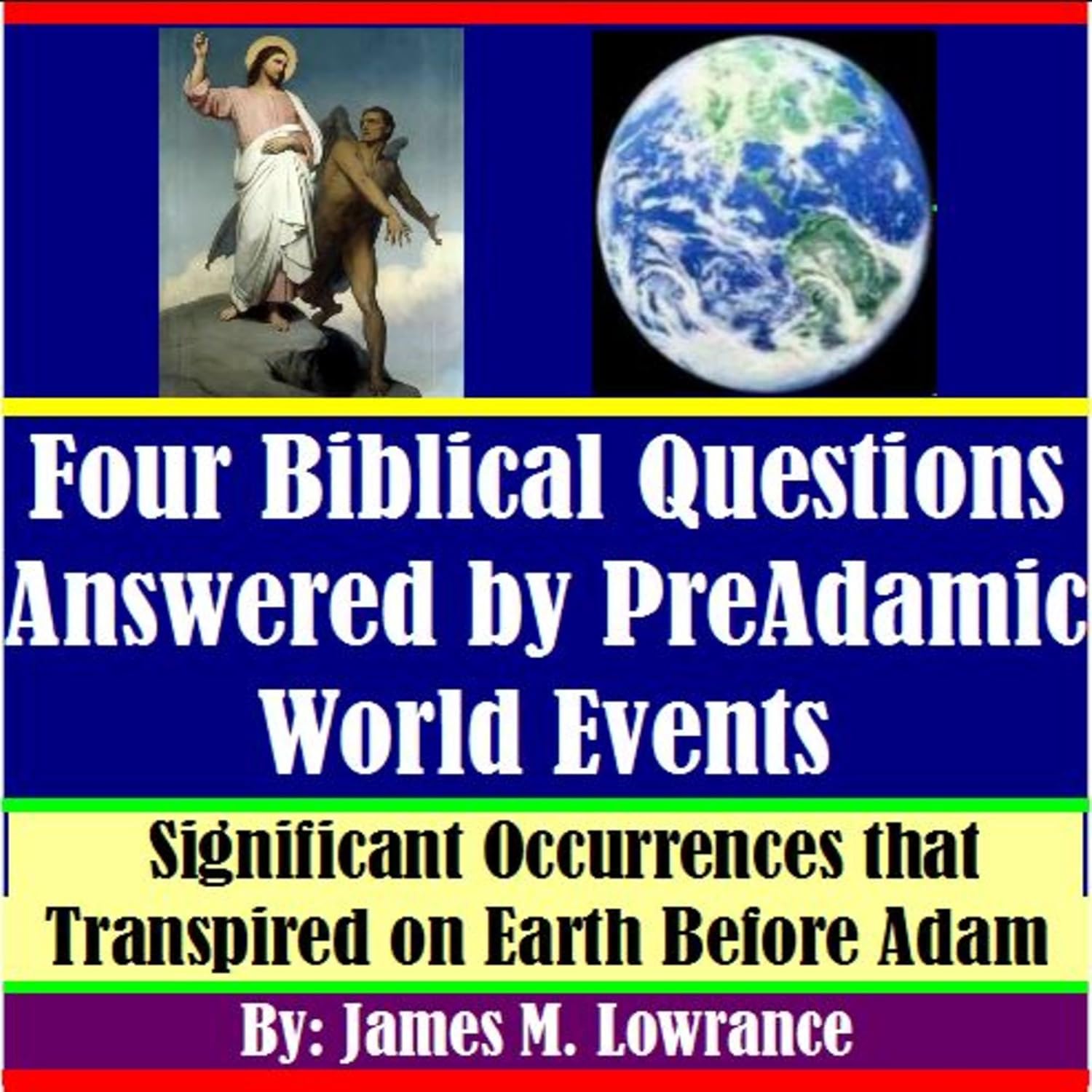 Four Biblical Questions Answered by PreAdamic World Events: Significant ...