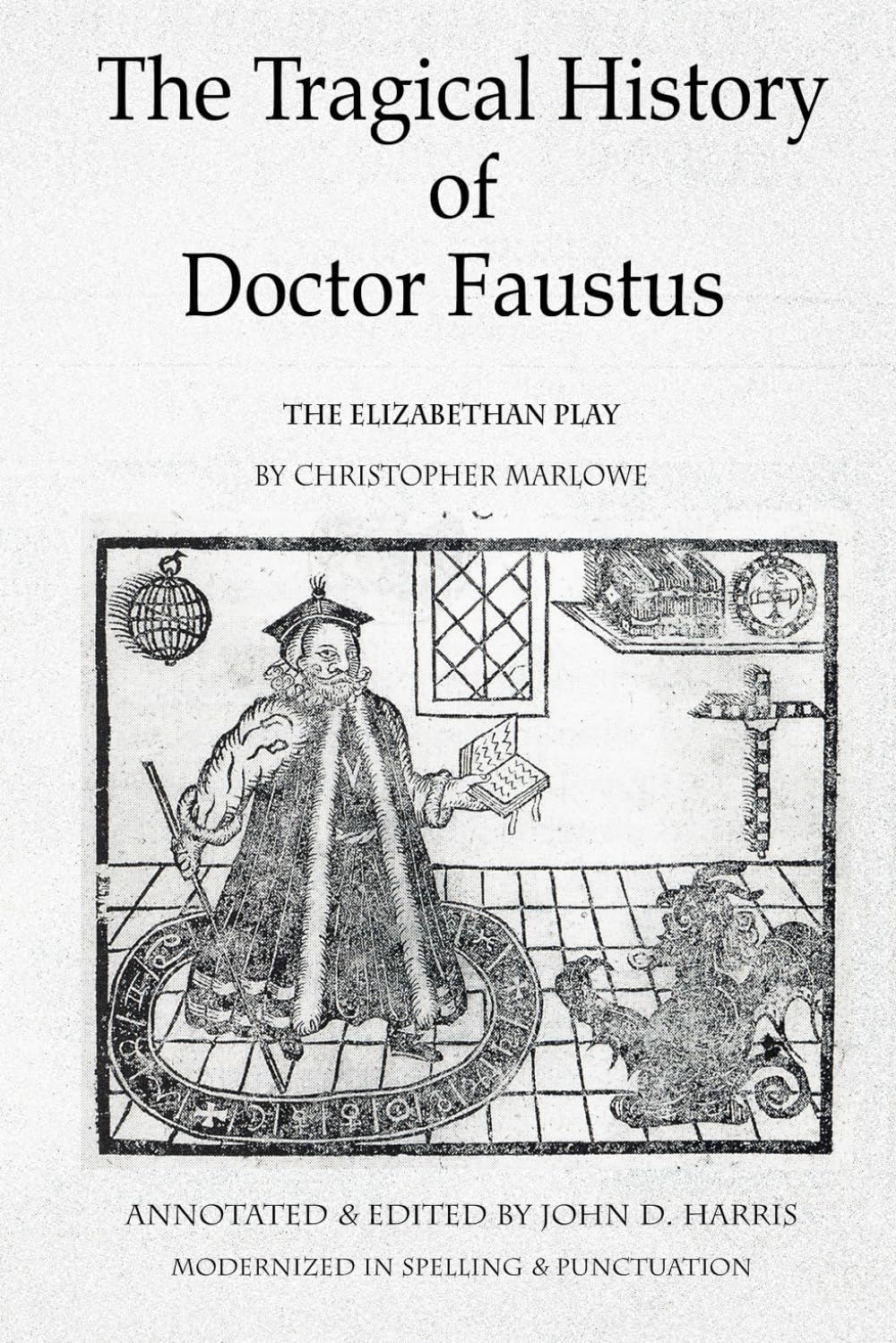 The Tragical History of Doctor Faustus: The Elizabethan Play by ...