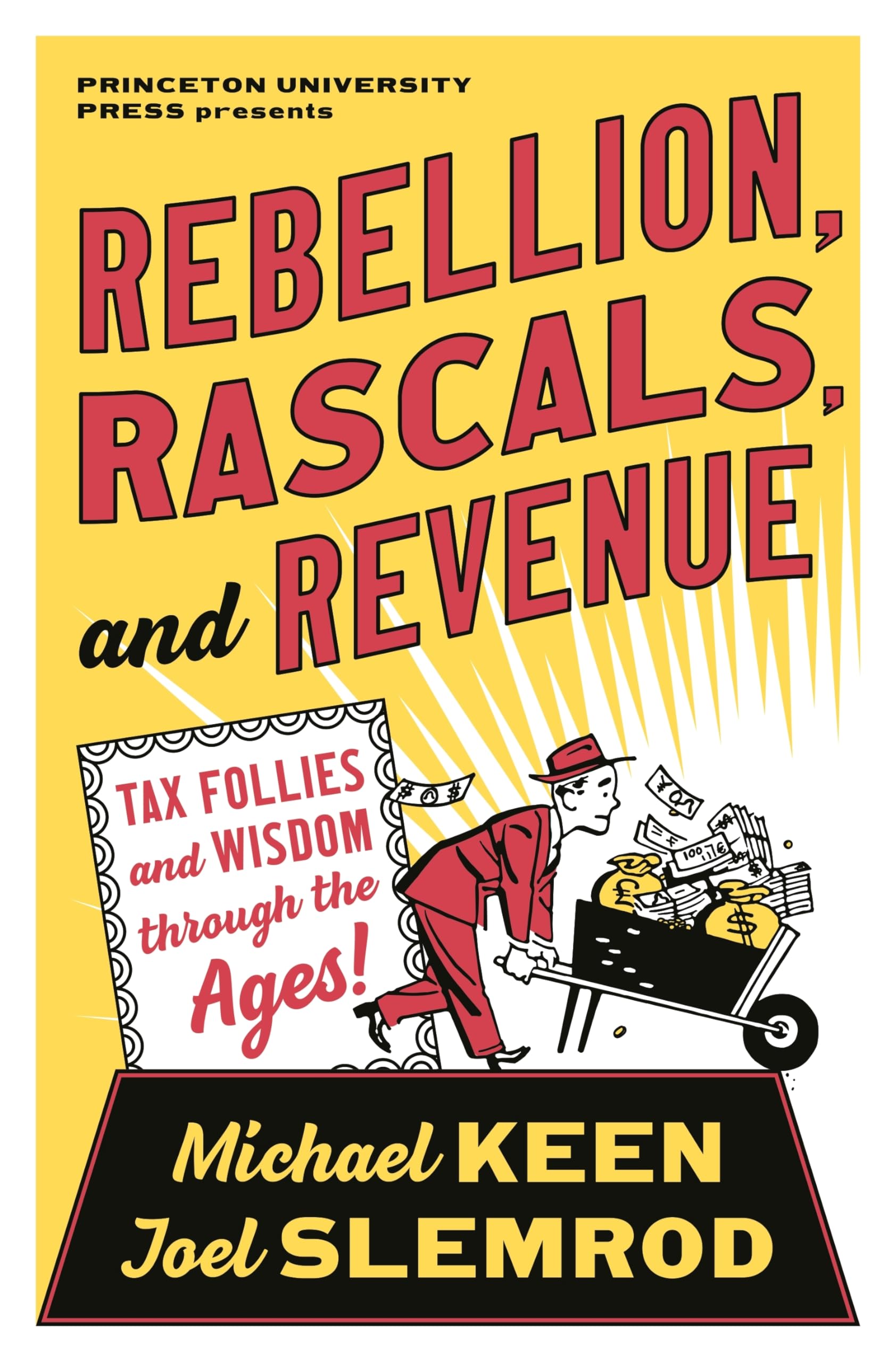 Rebellion, Rascals, and Revenue: Tax Follies and Wisdom through the ...