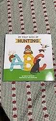 My First Book of Hunting ABC: A Rhyming Alphabet Primer for Children ...