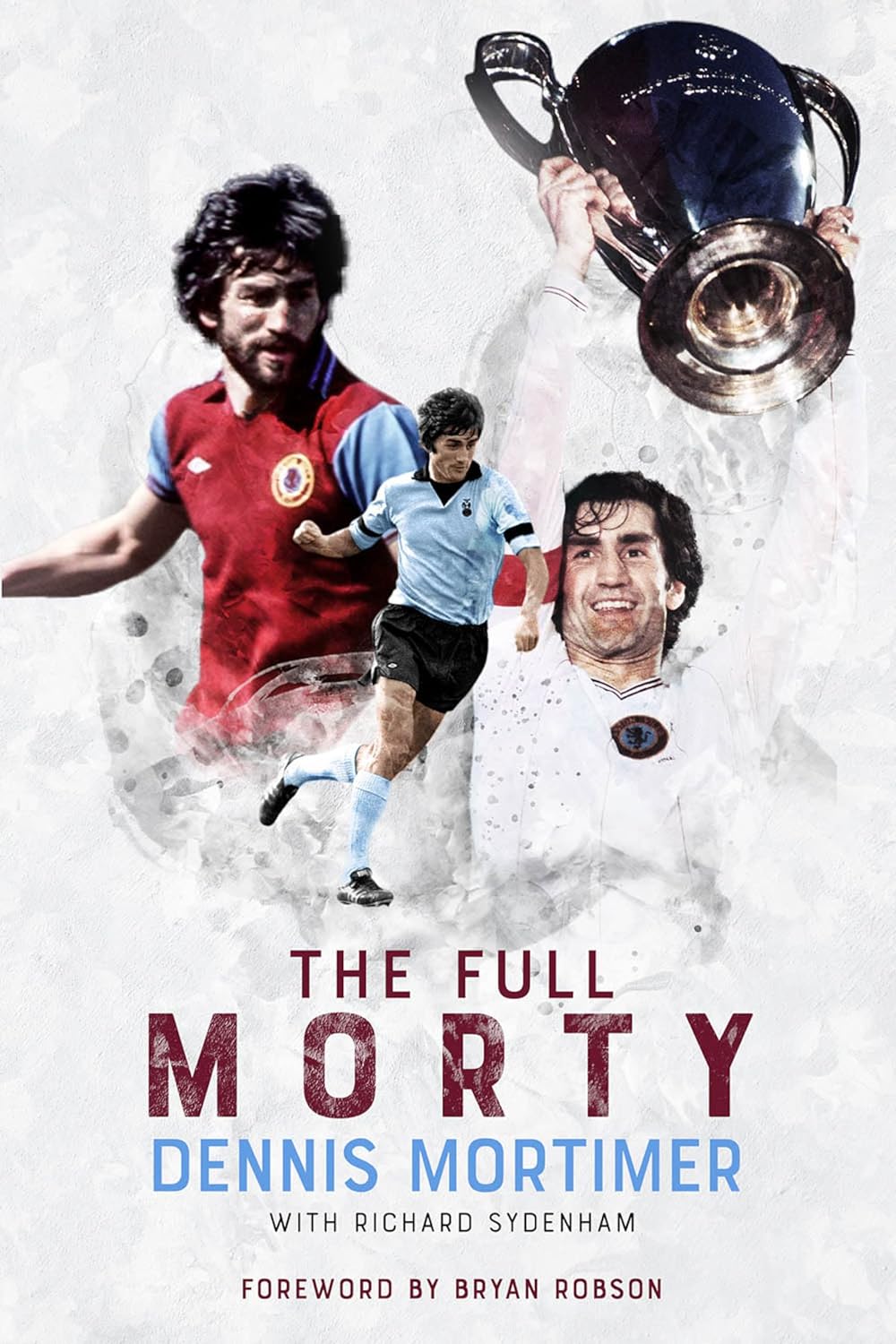 Amazon.com: The Full Morty: Dennis Mortimer eBook : Sydenham, Richard ...