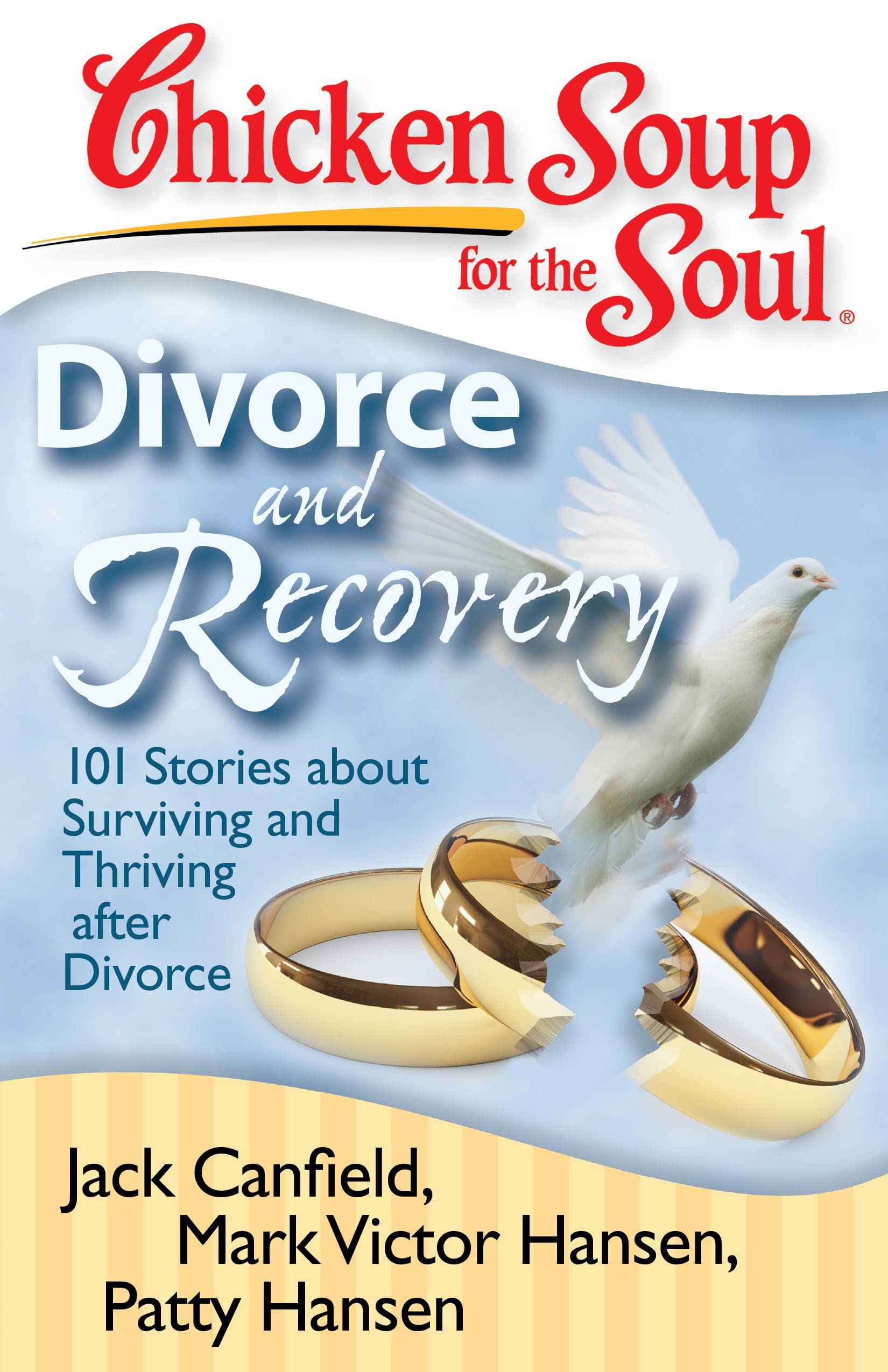 Chicken Soup for the Soul: Divorce and Recovery: 101 Stories about ...