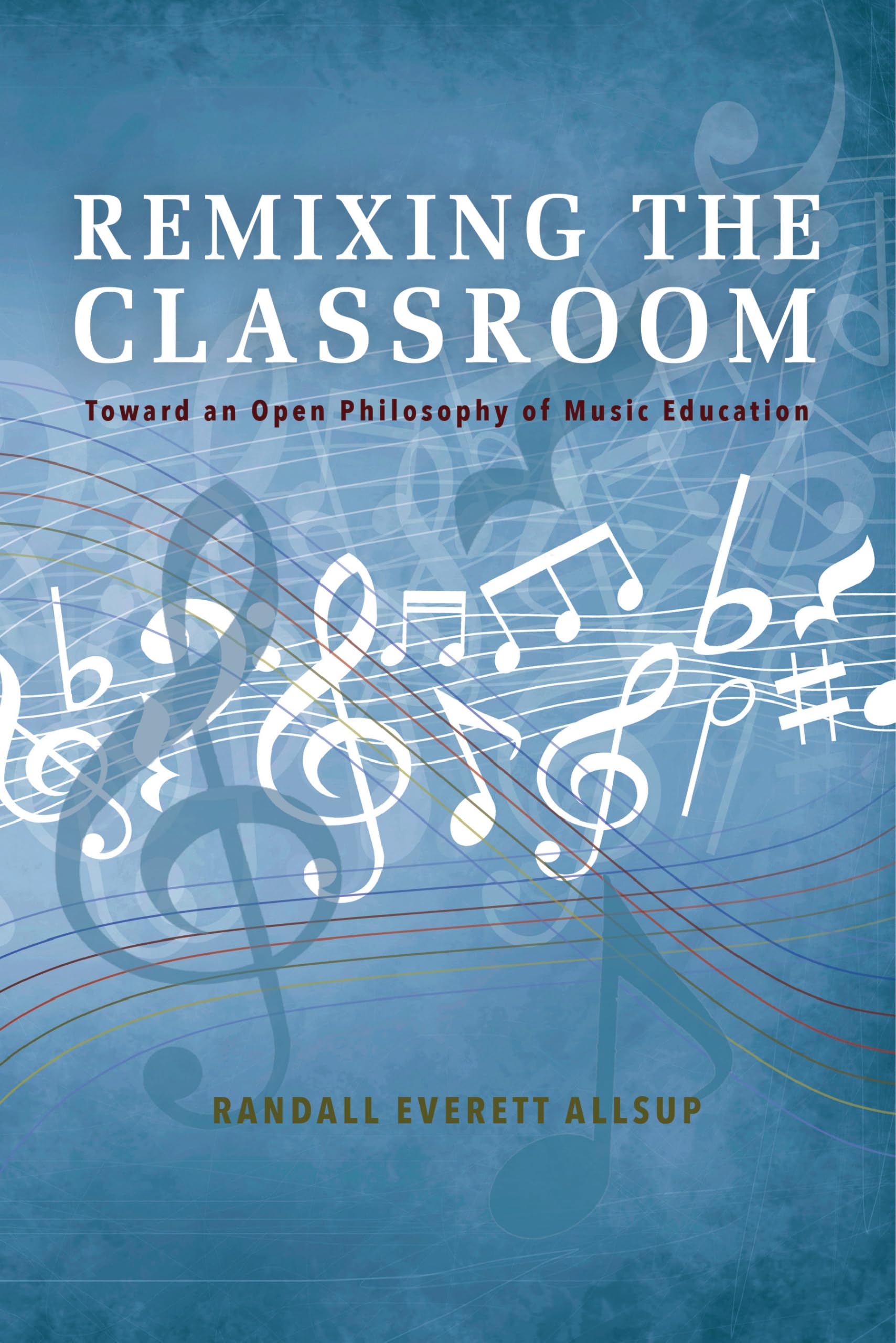 Remixing the Classroom: Toward an Open Philosophy of Music Education ...