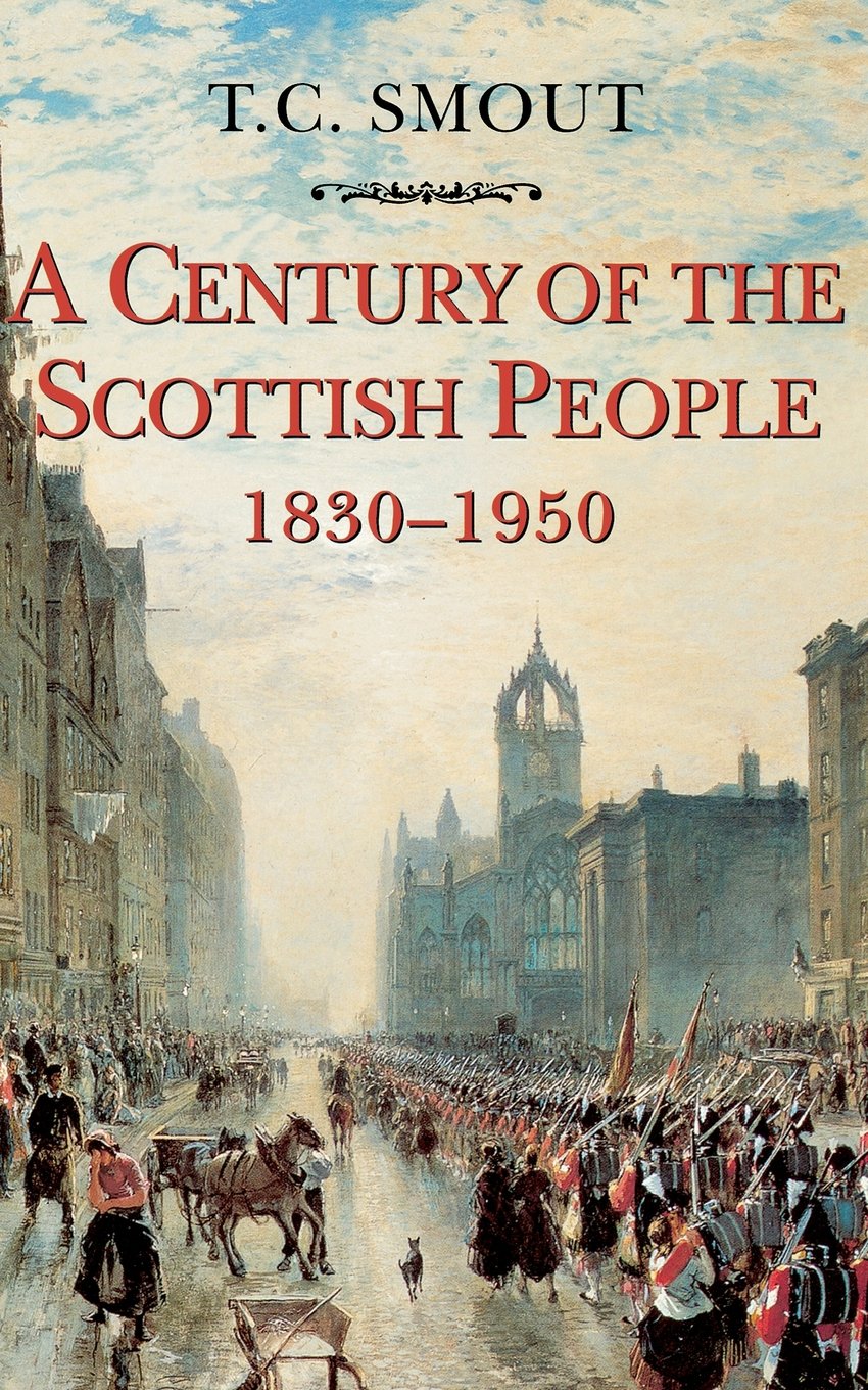 Century of the Scottish People: 1830–1950: Smout, T. C.: 9780006861416 ...