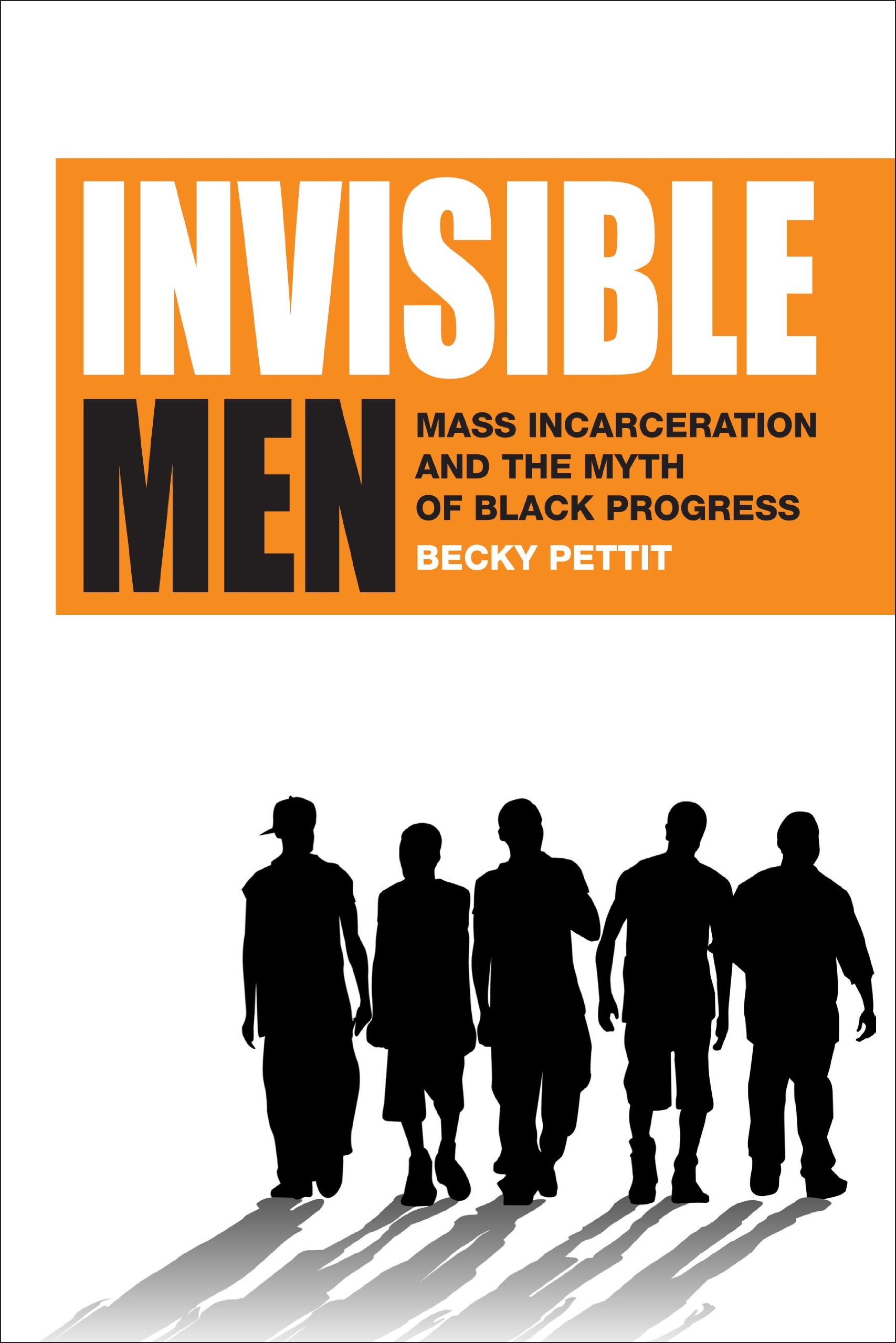 Invisible Men: Mass Incarceration and the Myth of Black Progress ...