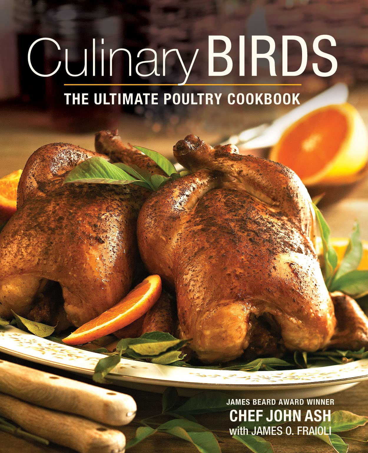 Culinary Birds: The Ultimate Poultry Cookbook: Ash, John: 9780762444847 ...
