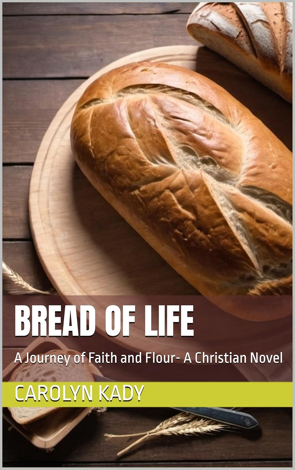 Bread of Life: A Journey of Faith and Flour- A Christian Novel (The ...
