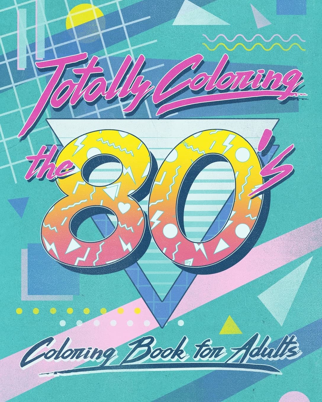 Totally Coloring the 80’s Adult Coloring Book: Relax and relieve stress ...