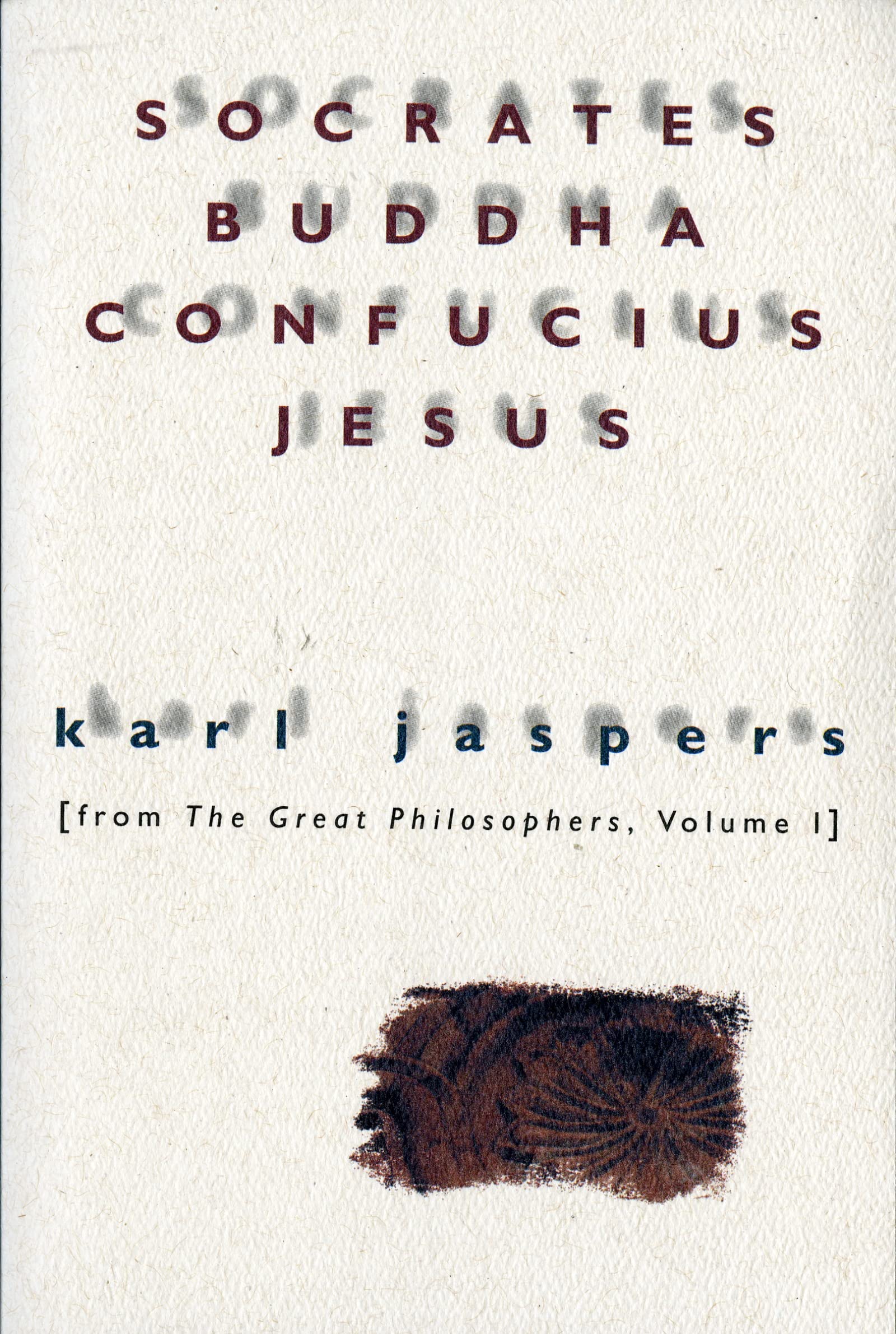 Socrates, Buddha, Confucius, Jesus: From The Great Philosophers, Volume ...