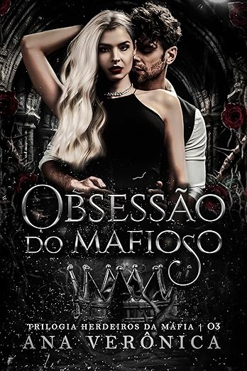Obsessão do Mafioso : (Livro 03) (Herdeiros da Máfia 3) eBook : Verônica , Ana: Amazon.com.br ...