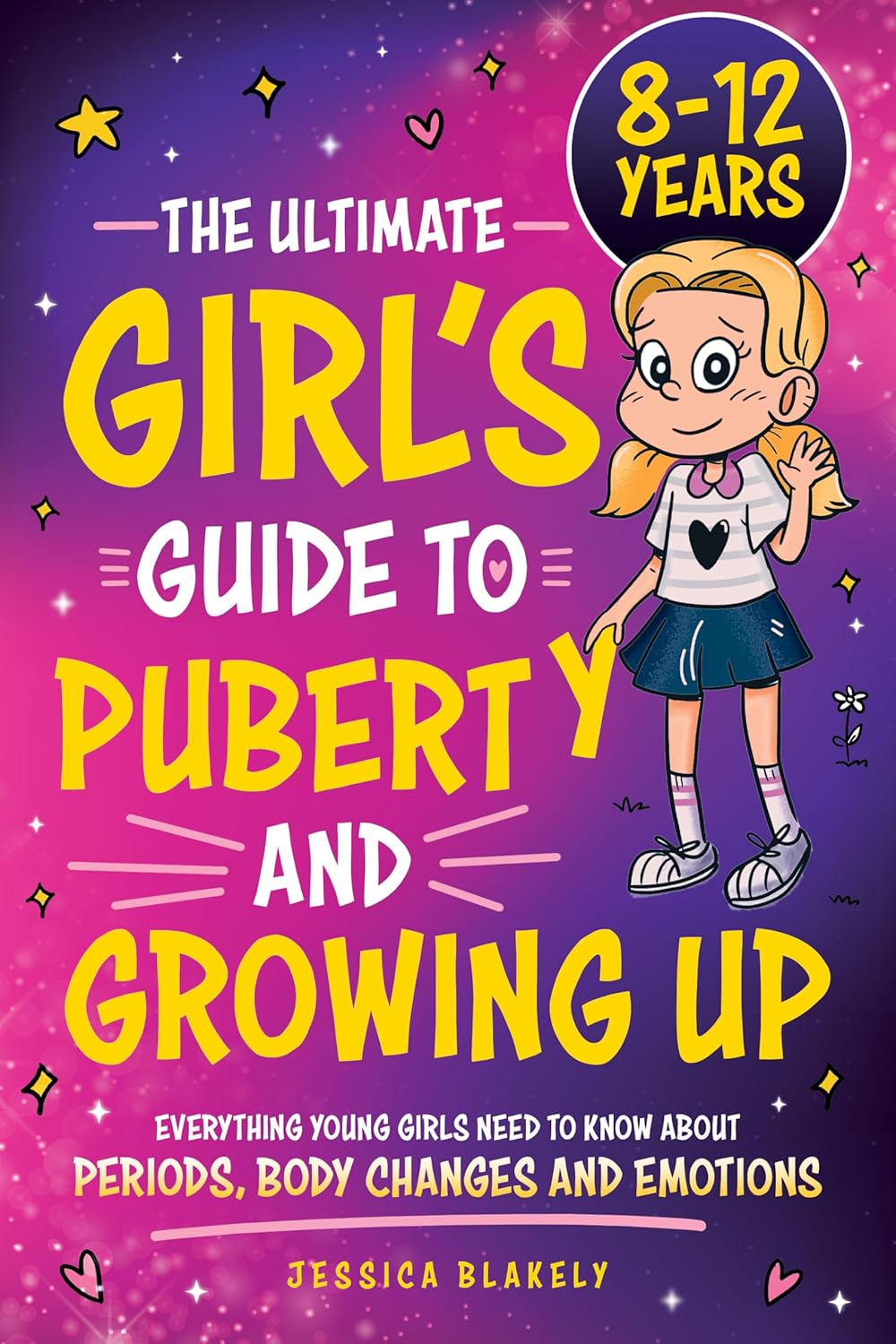 The Ultimate Girl’s Guide to Puberty and Growing Up: Everything Young ...