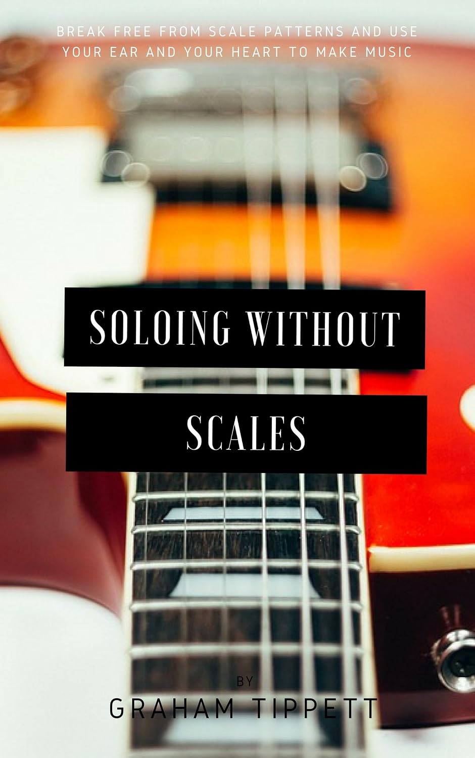 Soloing without Scales - Kindle edition by Tippett, Graham. Arts ...