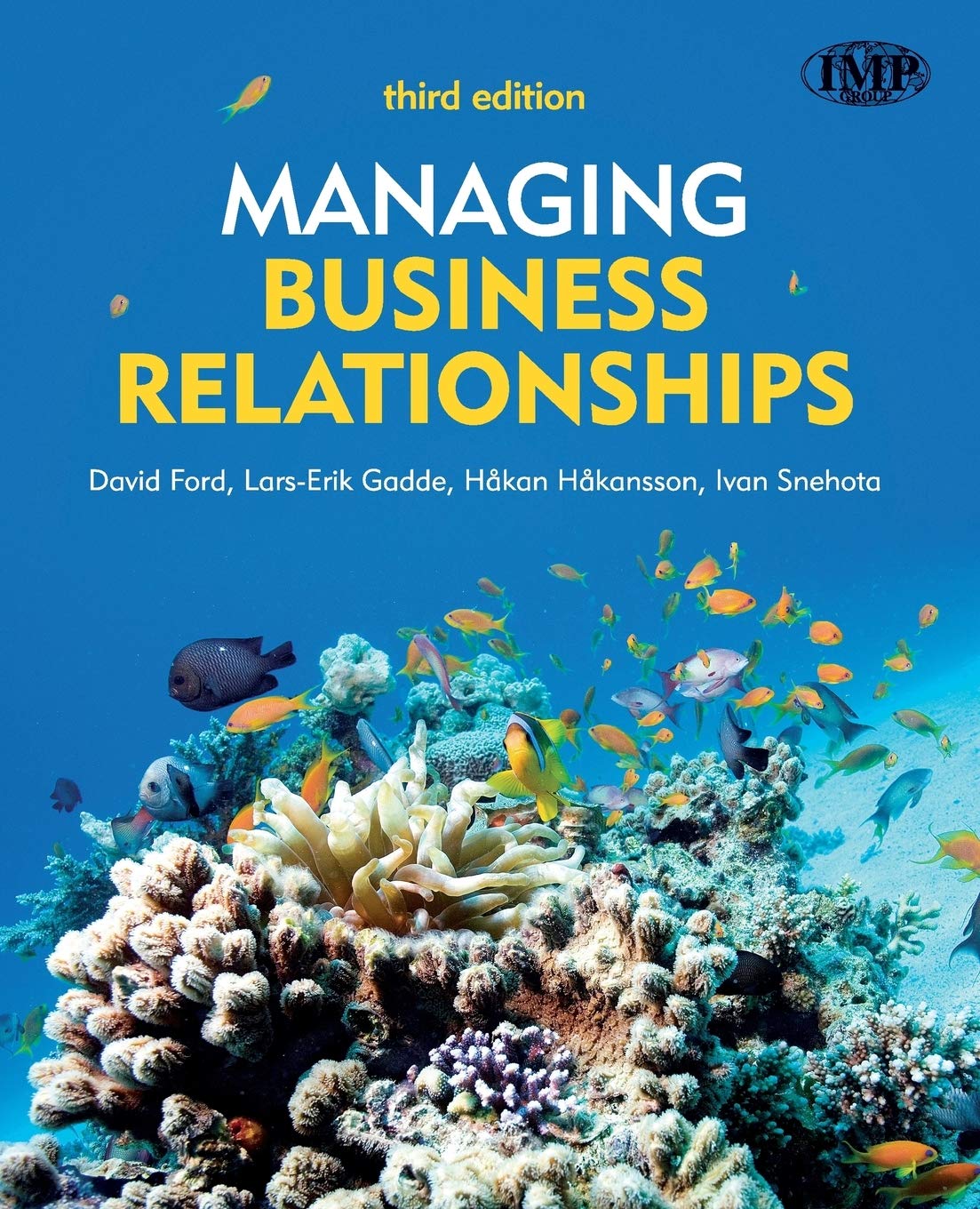 Managing Business Relationships: Ford, David, Gadde, Lars-Erik, Hakansson, Hakan, Snehota, Ivan ...