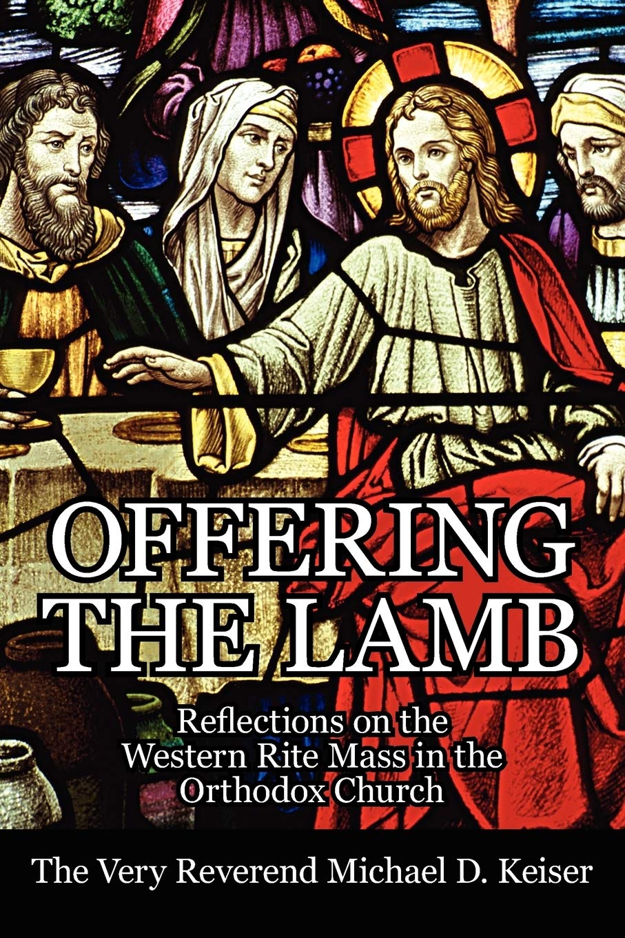 Offering the Lamb: Reflections on the Western Rite Mass in the Orthodox ...