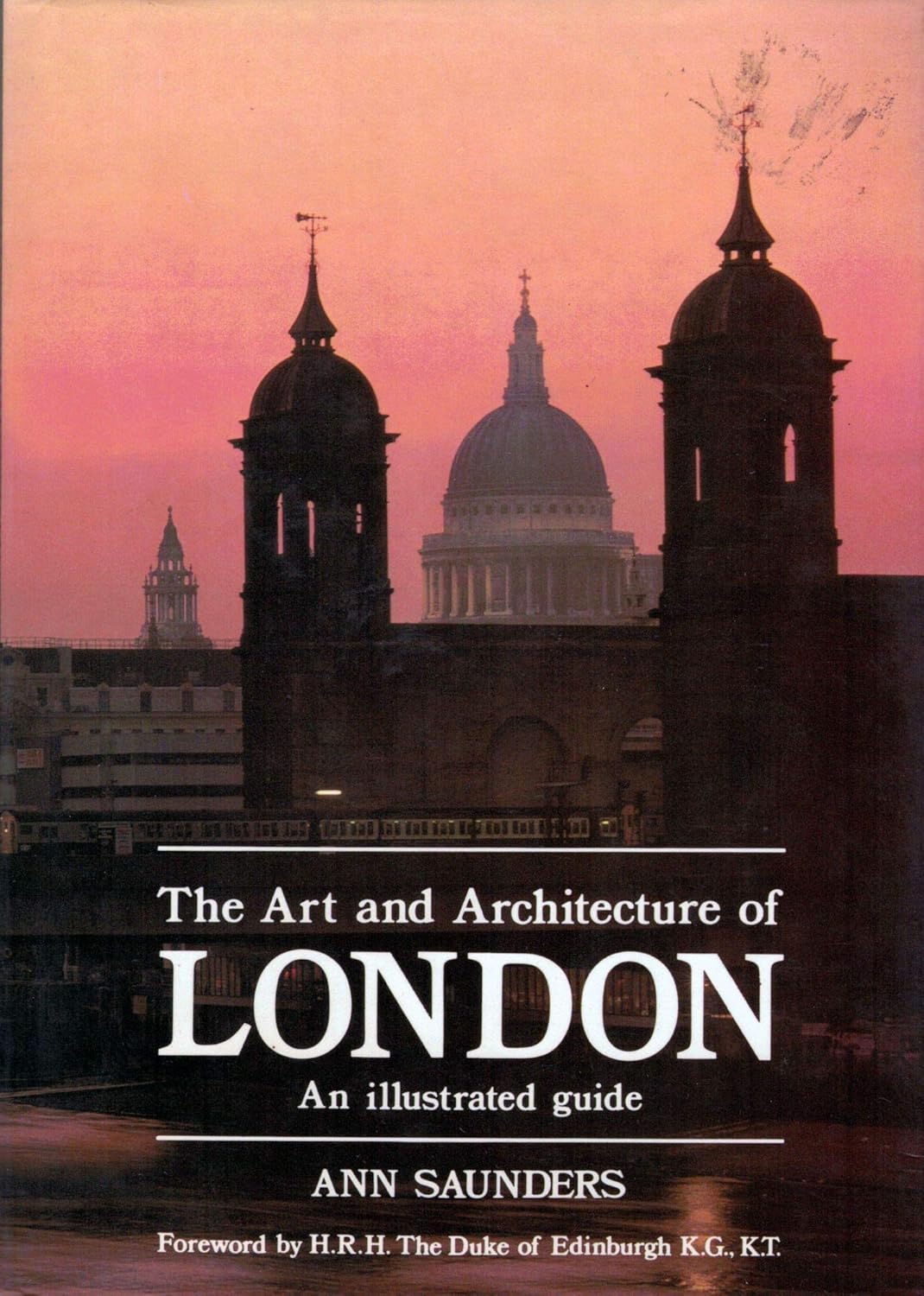 The Art and Architecture of London: An Illustrated Guide: Saunders, Ann ...