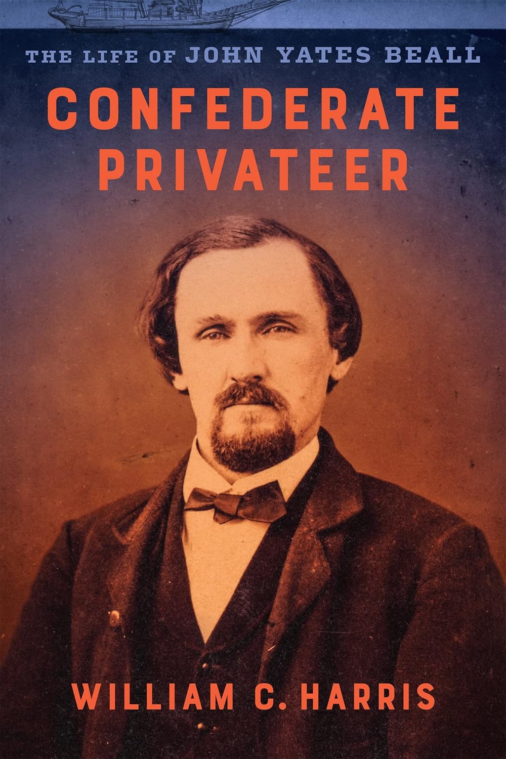 Confederate Privateer: The Life of John Yates Beall: Harris, William C ...