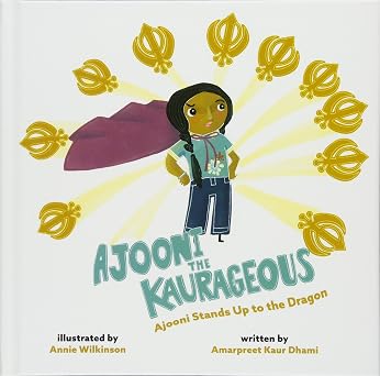 Ajooni the Kaurageous: Ajooni Stands Up to the Dragon: Amarpreet Kaur ...
