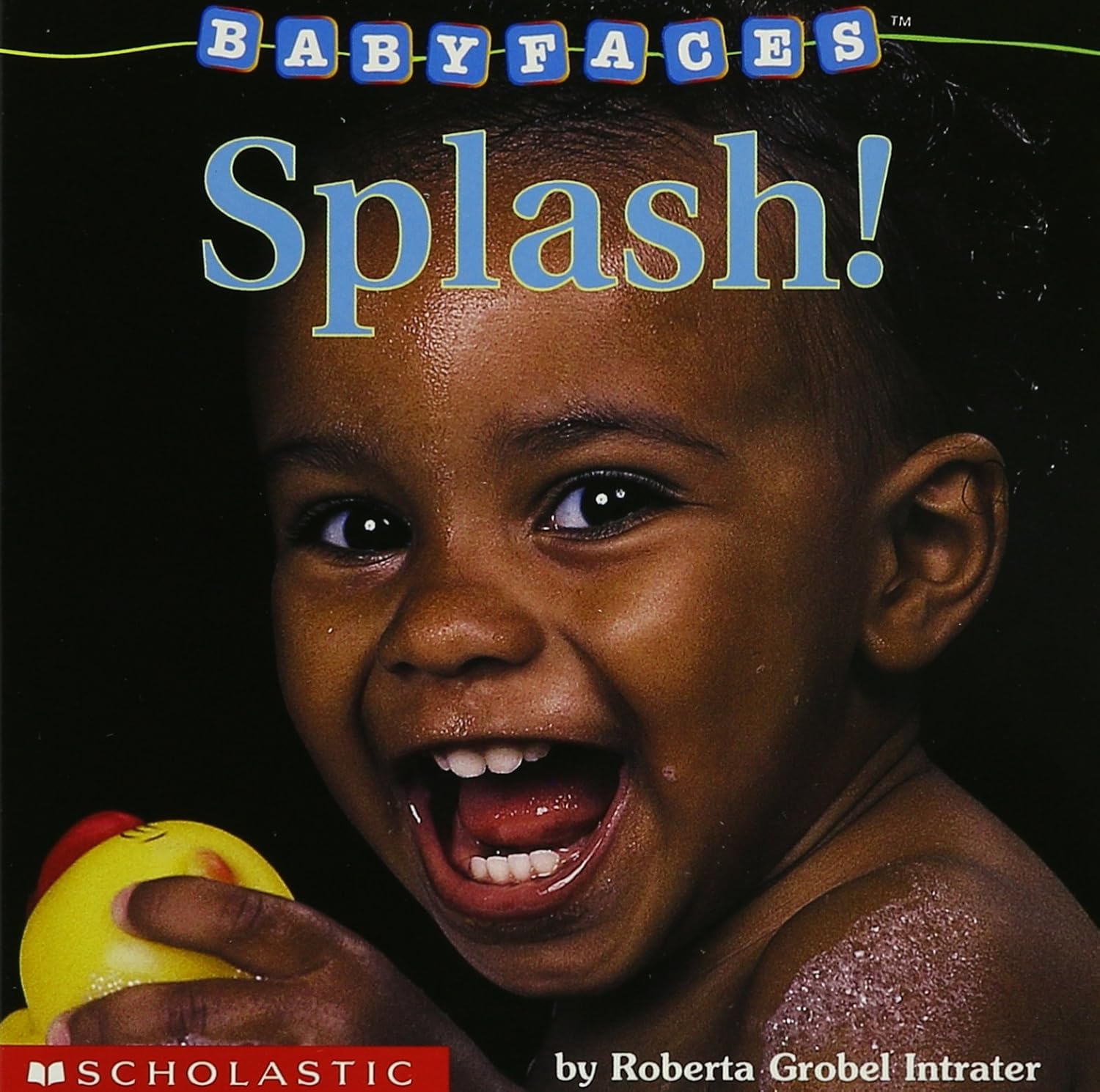 Splash! (Baby Faces Board Book): Roberta Grobel Intrater, Roberta ...